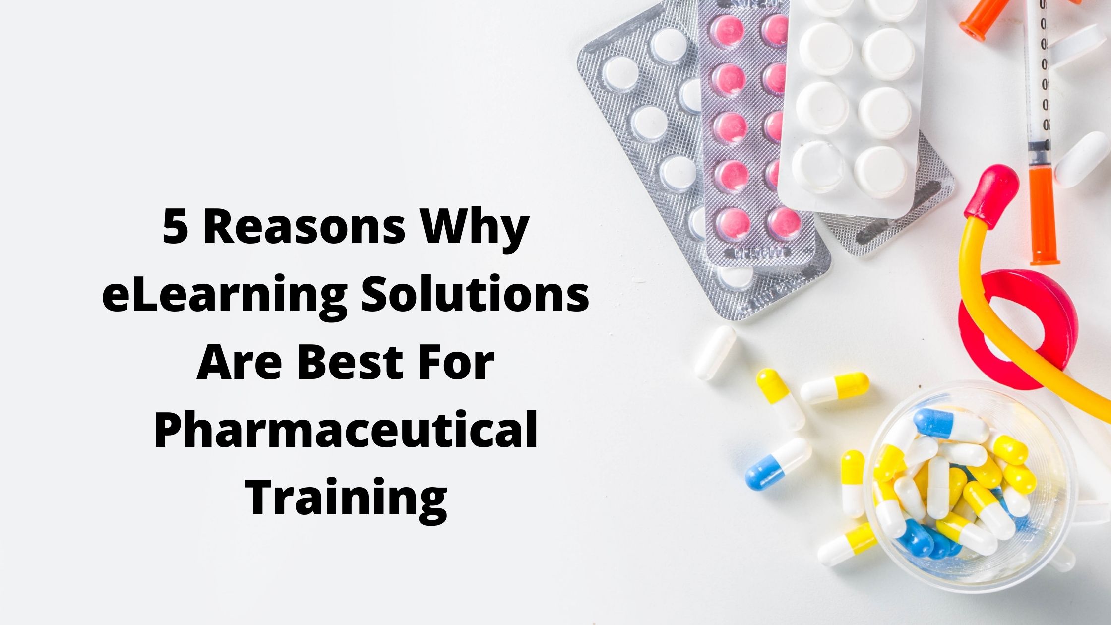 5 Reasons Why eLearning Solutions Are Best For Pharmaceutical Training