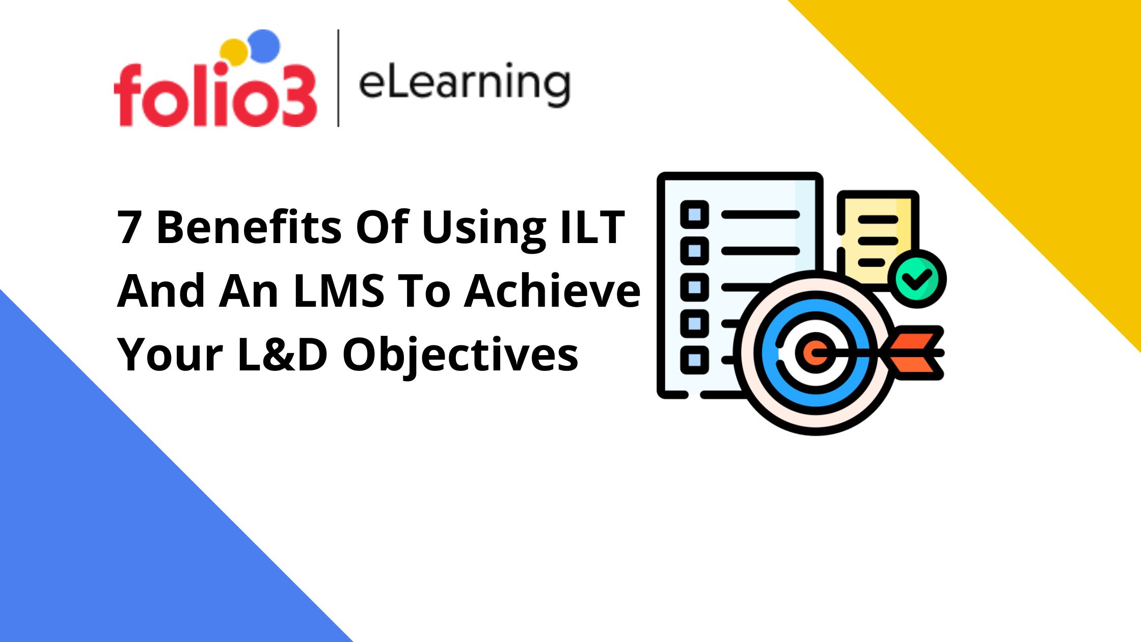 7 Benefits Of Using ILT And An LMS To Achieve Your L&D Objectives